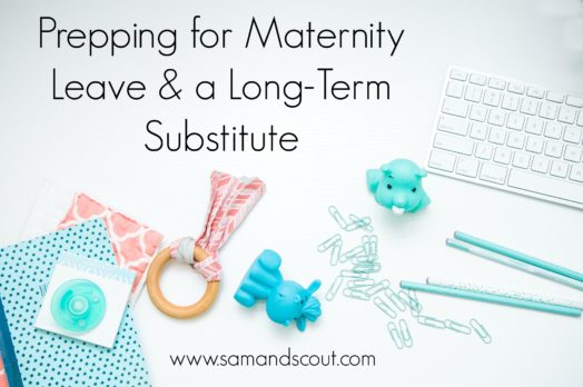 Reader Advice on Maternity Leave and Prepping for a Long-Term Sub ...